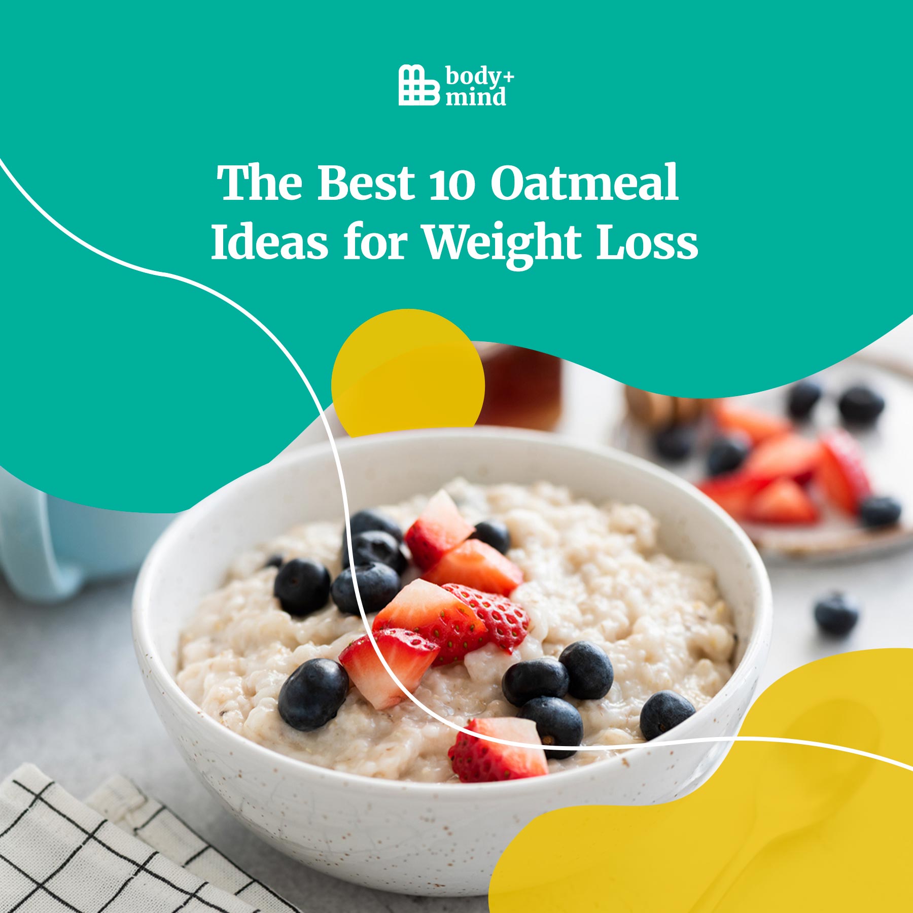 The Best 10 Oatmeal Ideas for Weight Loss - Body+Mind Magazine