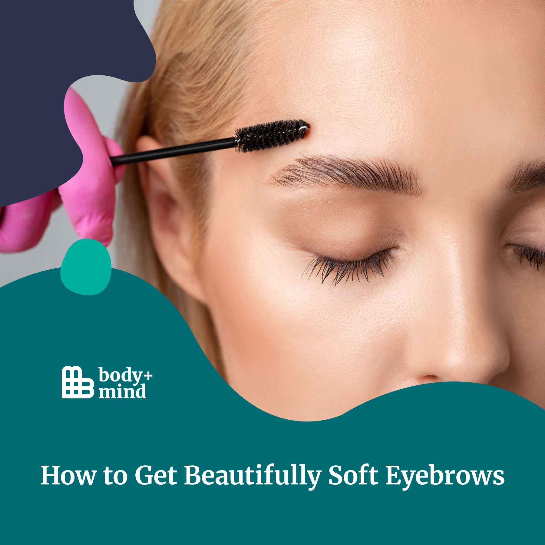 How to Get Beautifully Soft Eyebrows - Body+Mind Magazine