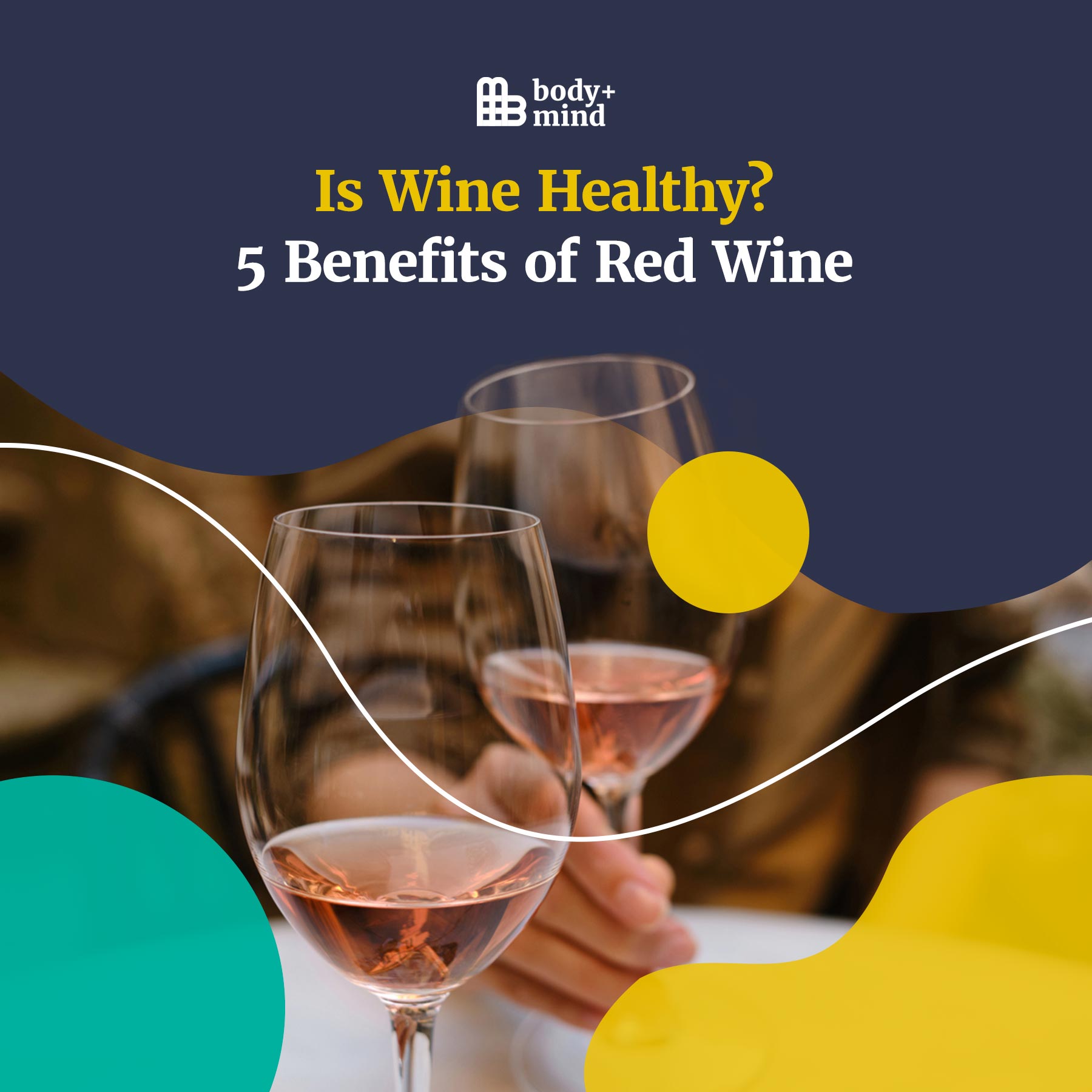 Is Wine Healthy? 5 Benefits of Red Wine - Body+Mind Magazine